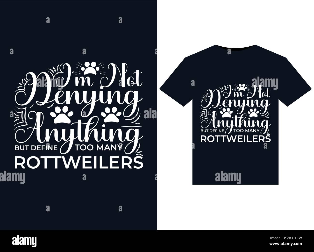 I'm Not Denying Anything But Define Too Many Rottweilers illustrations ...