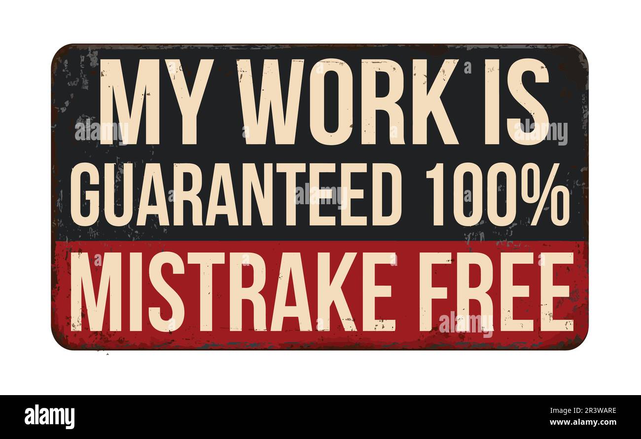 My work is guaranteed 100% mistake free vintage rusty metal sign on a ...