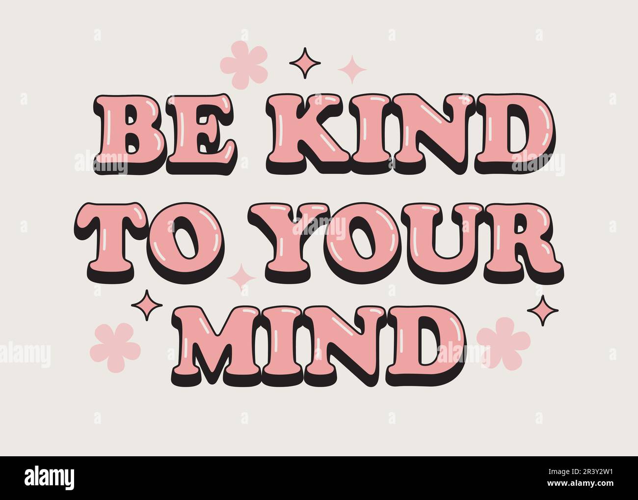 Be kind to your mind positive slogan in retro 1970s style. Motivational quote about mental ...