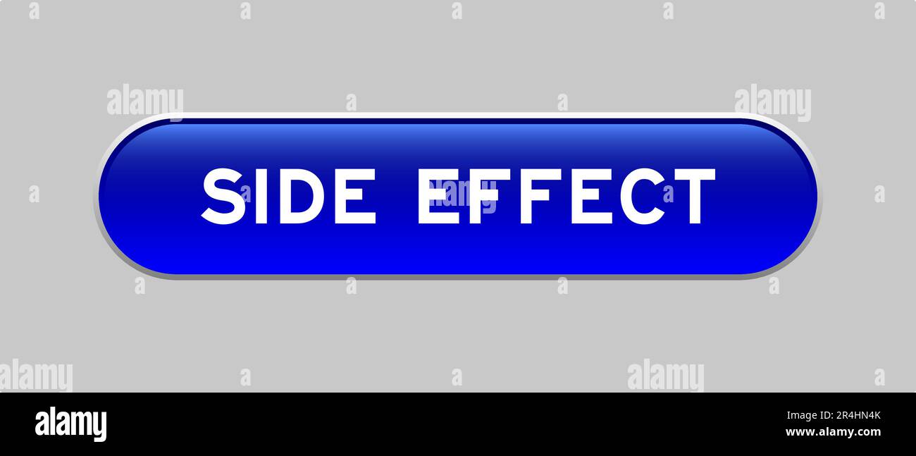Blue color capsule shape button with word side effect on gray ...