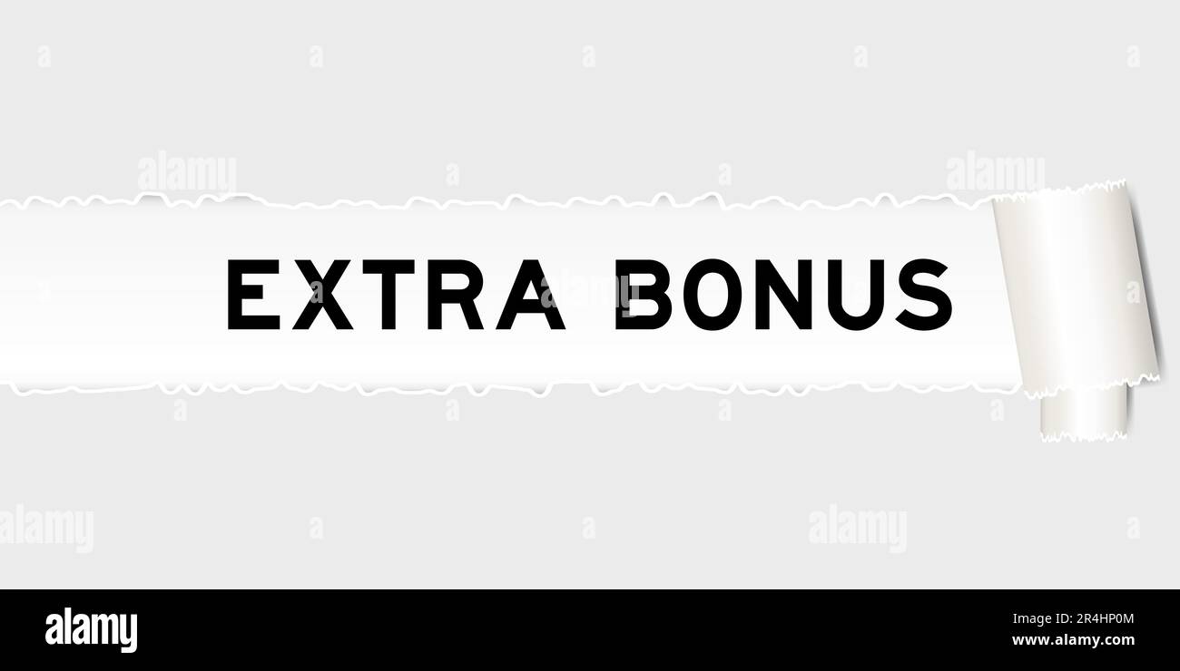 Ripped gray paper background that have word extra bonus under torn part ...