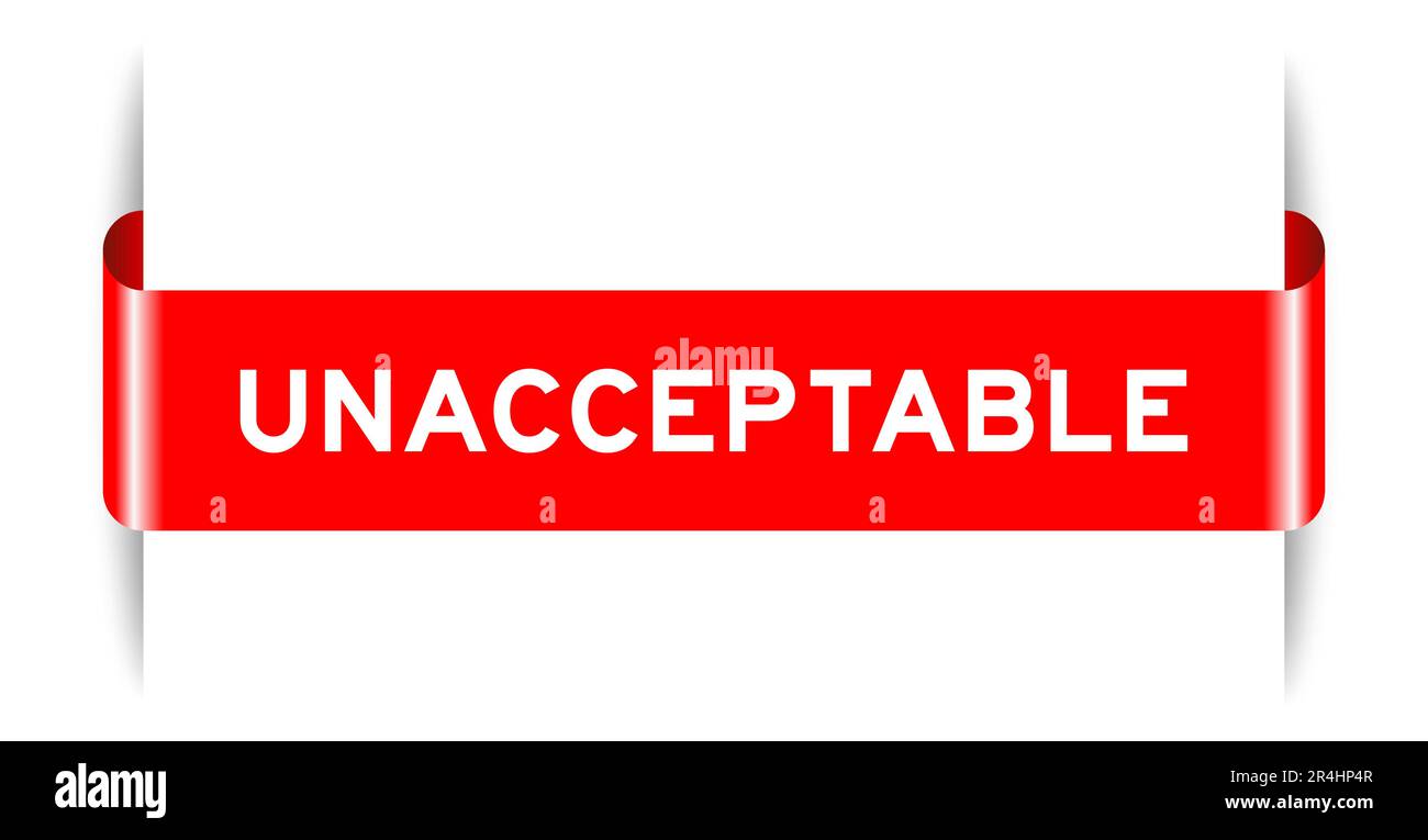 Red color inserted label banner with word unacceptable on white ...