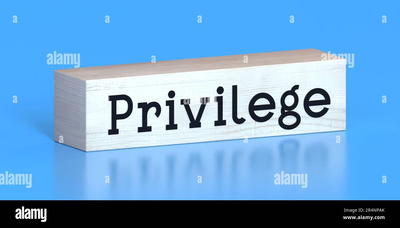 Privilege - word on wooden block - 3D illustration Stock Photo - Alamy