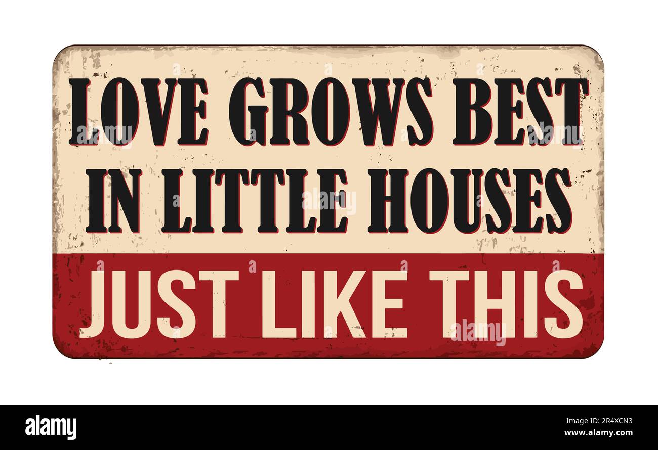 Love grows best in little houses just like this vintage rusty metal ...