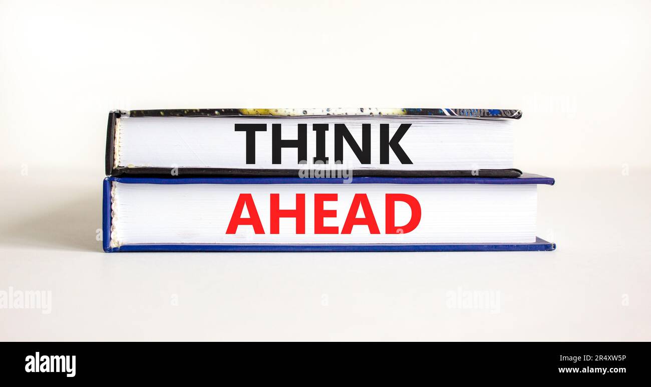 Think ahead symbol. Concept words Think ahead on beautiful books on a ...