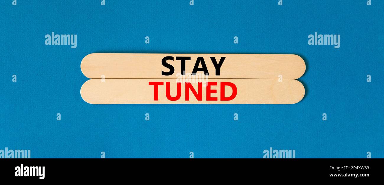 Stay tuned symbol. Concept words Stay tuned on beautiful wooden stick ...