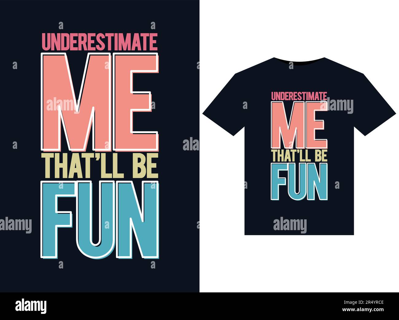 Underestimate Me That'll Be Fun illustrations for print-ready T-Shirts ...