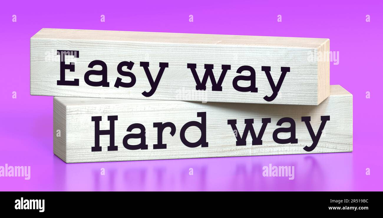 Easy way, hard way - words on wooden blocks - 3D illustration Stock ...