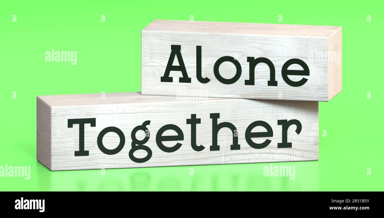 Alone, together - words on wooden blocks - 3D illustration Stock Photo ...