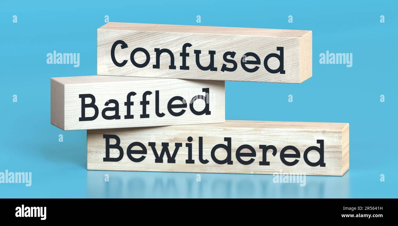 Confused, baffled, bewildered - words on wooden blocks - 3D ...