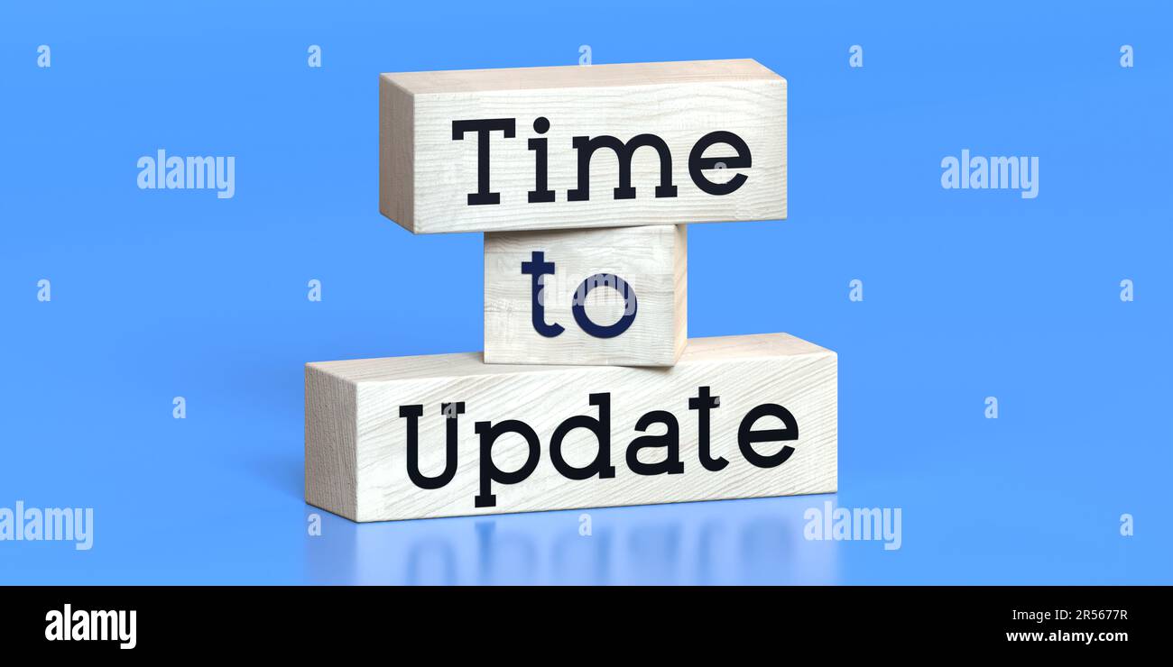 Time to update - words on wooden blocks - 3D illustration Stock Photo ...