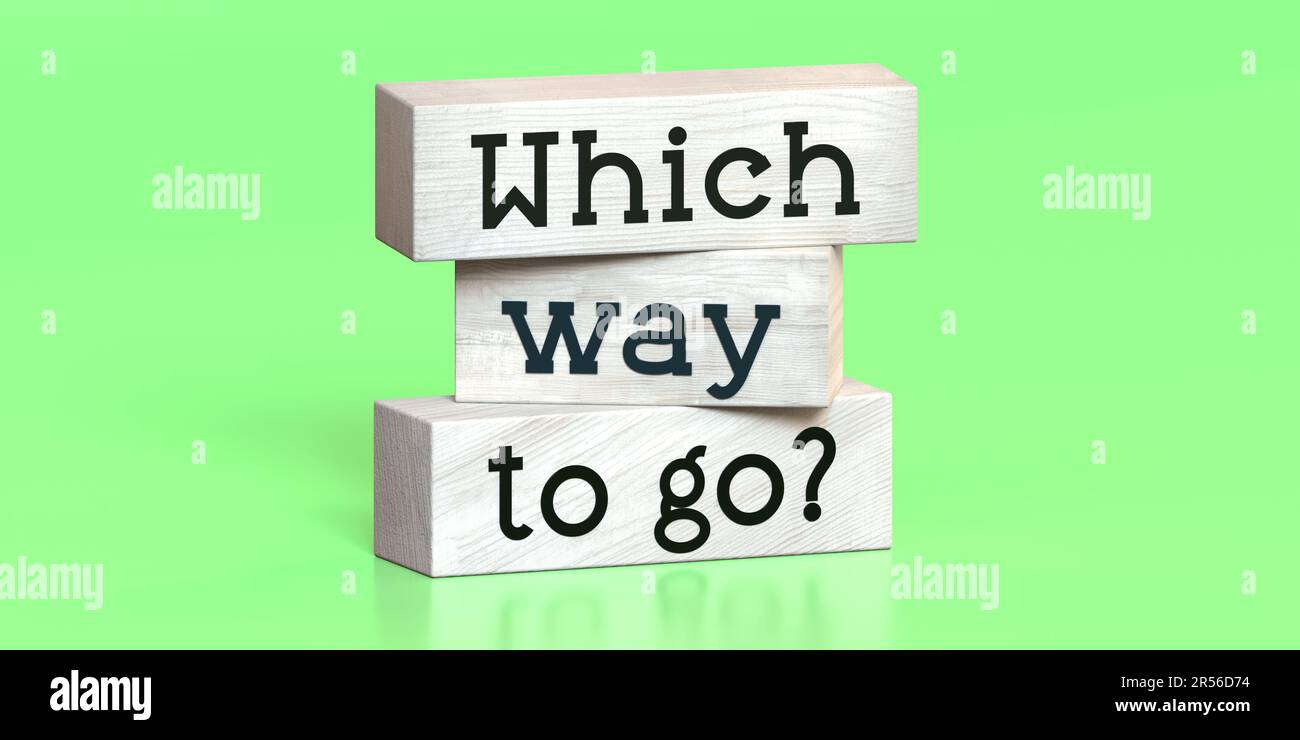 Which way to go - words on wooden blocks - 3D illustration Stock Photo ...