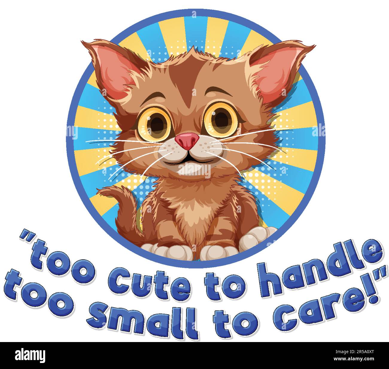 Cute Cat With Too Cute To Handle Too Small To Care Text Illustration Cute Cat With Too Cute To Handle Too Small To Care Text Illustration
