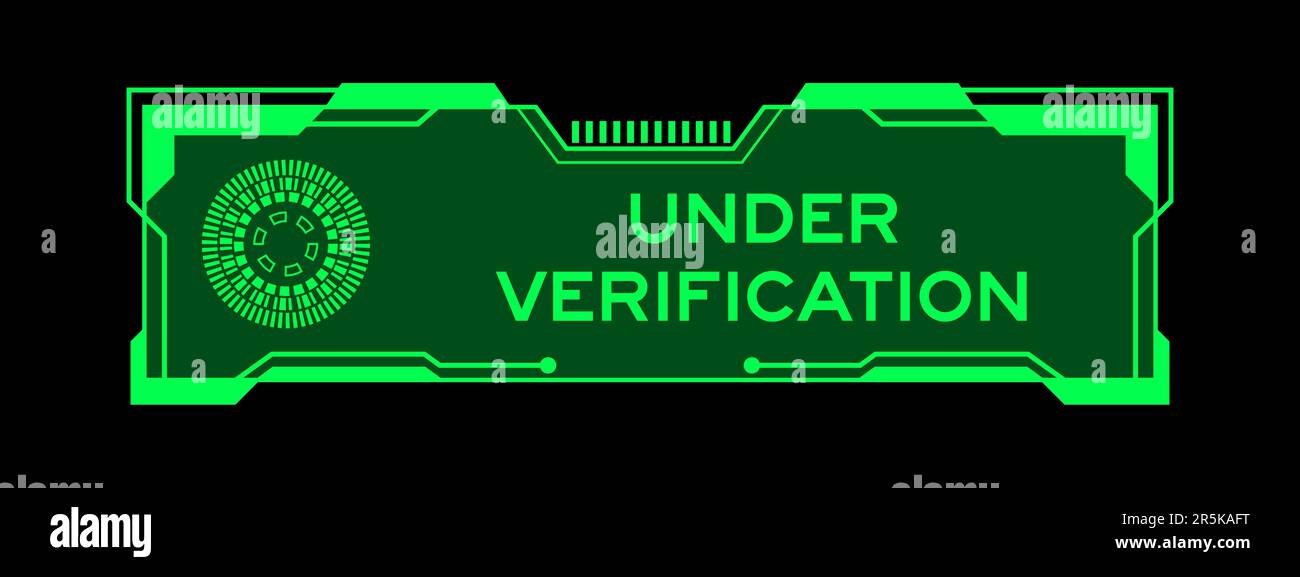 Green color of futuristic hud banner that have word under verification ...