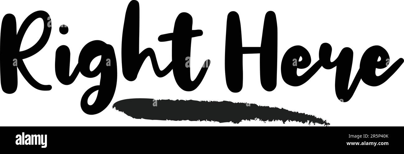 Right Here Stylish Typography Text Lettering Phrase Vector Design Stock ...