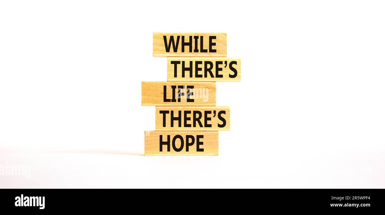 Life and hope symbol. Concept word While there is life there is hope on ...