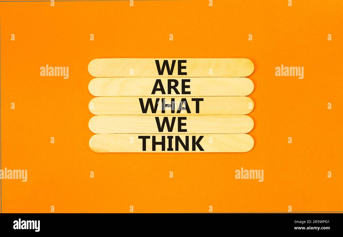 We are what we think symbol. Concept word We are what we think on ...