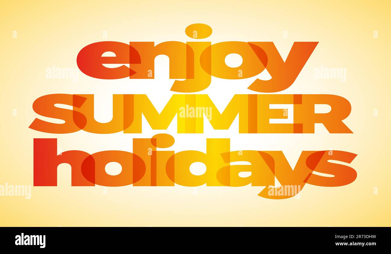 The word enjoy Summer holidays. Vector banner with the text in hot ...