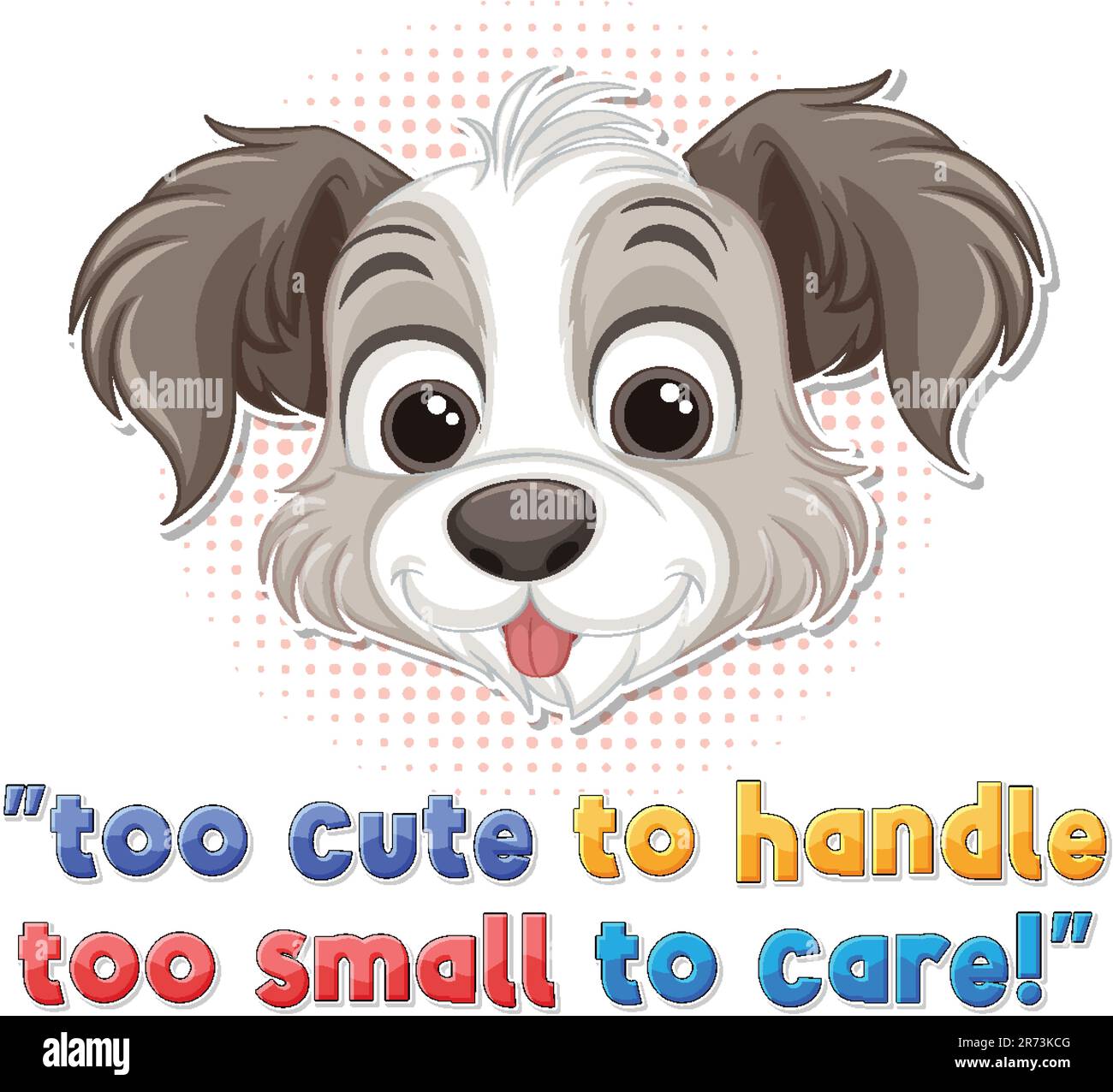 Cute puppy with too cute to handle too small to care text illustration ...