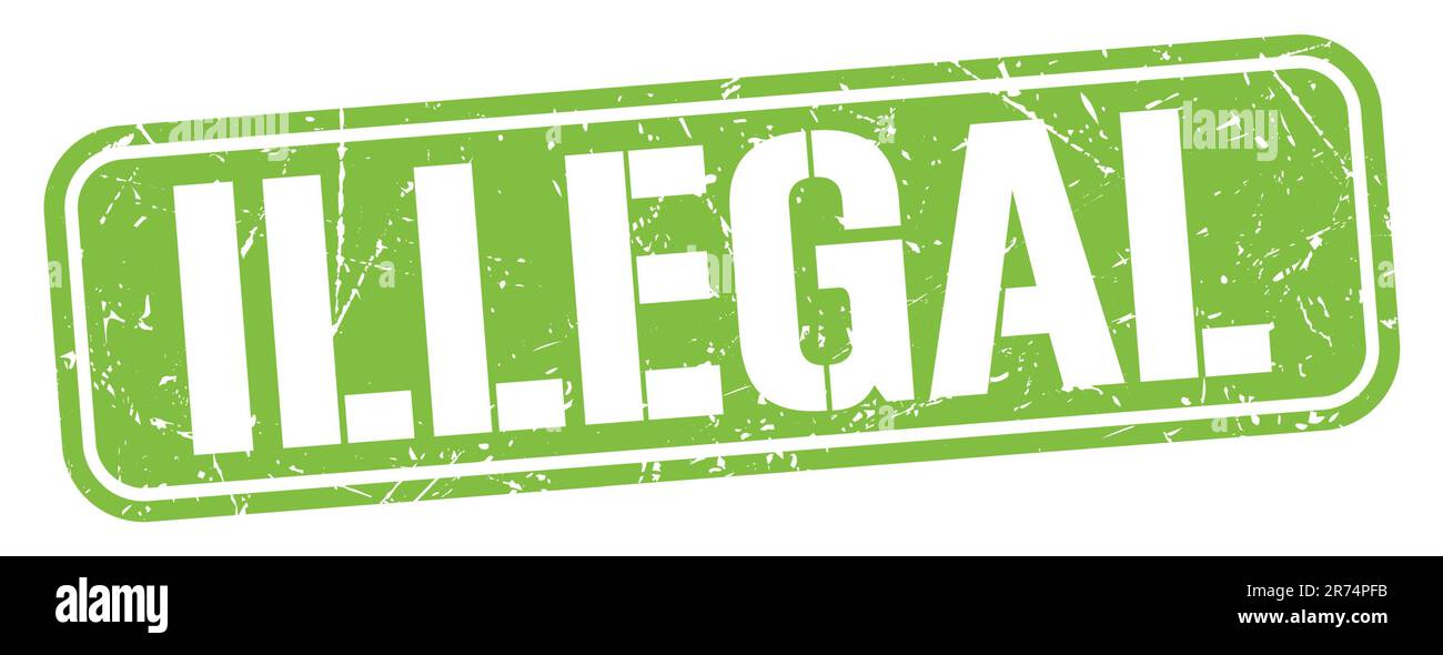 ILLEGAL text written on green grungy stamp sign Stock Photo - Alamy