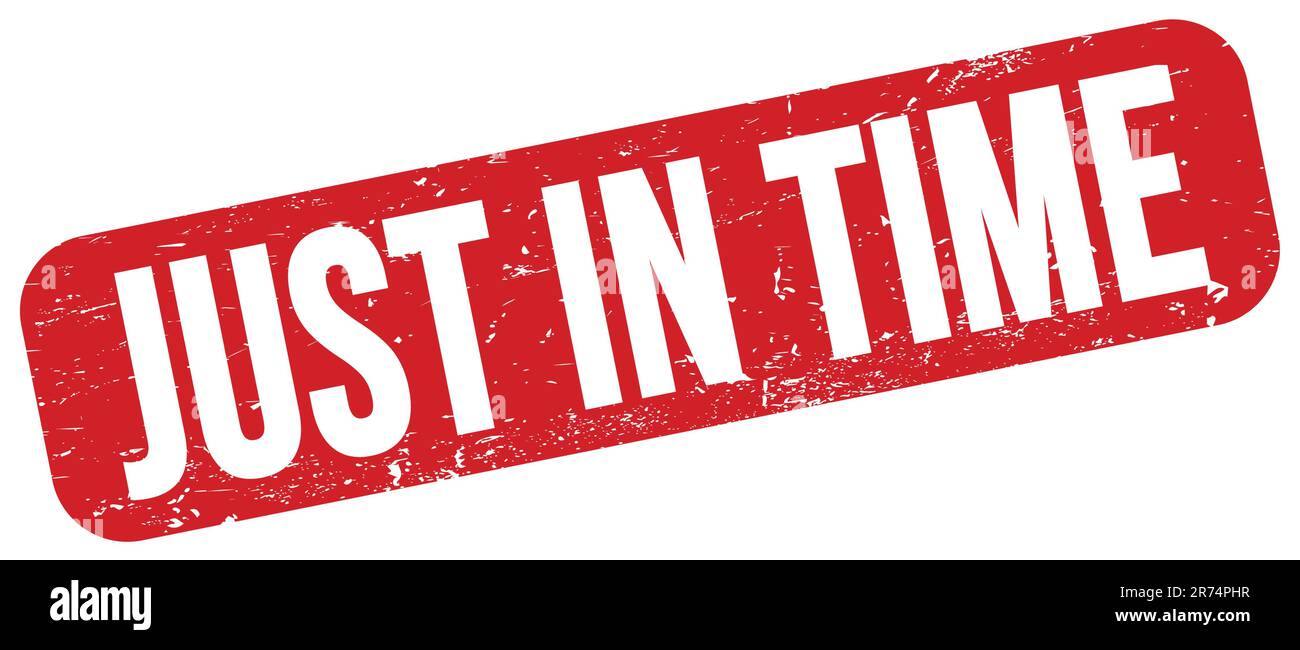 JUST IN TIME text written on red grungy stamp sign Stock Photo - Alamy