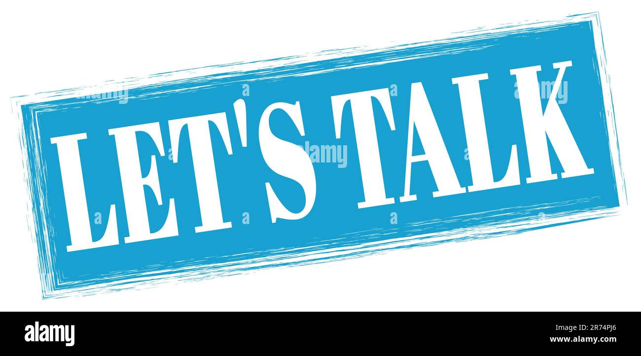 LET'S TALK text written on blue rectangle stamp sign Stock Photo - Alamy