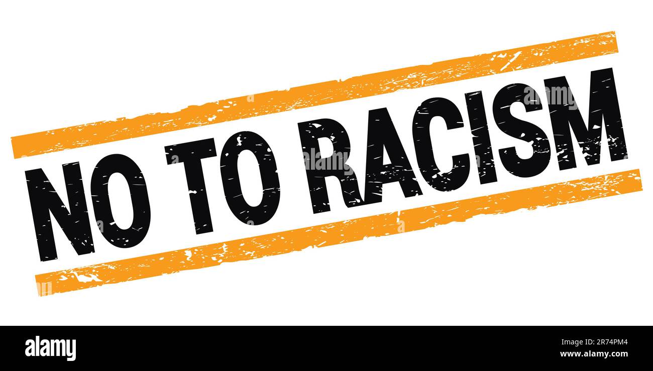NO TO RACISM text written on black-orange rectangle stamp sign Stock ...