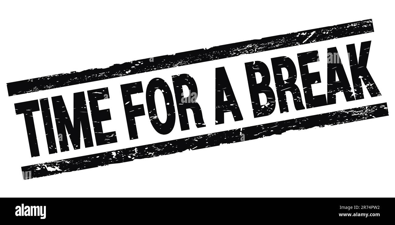TIME FOR A BREAK text written on black rectangle stamp sign Stock Photo ...