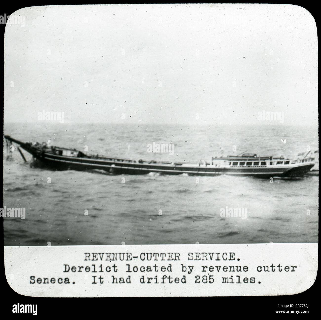 Derelict located by Revenue Cutter Seneca had drifted 285 miles ...