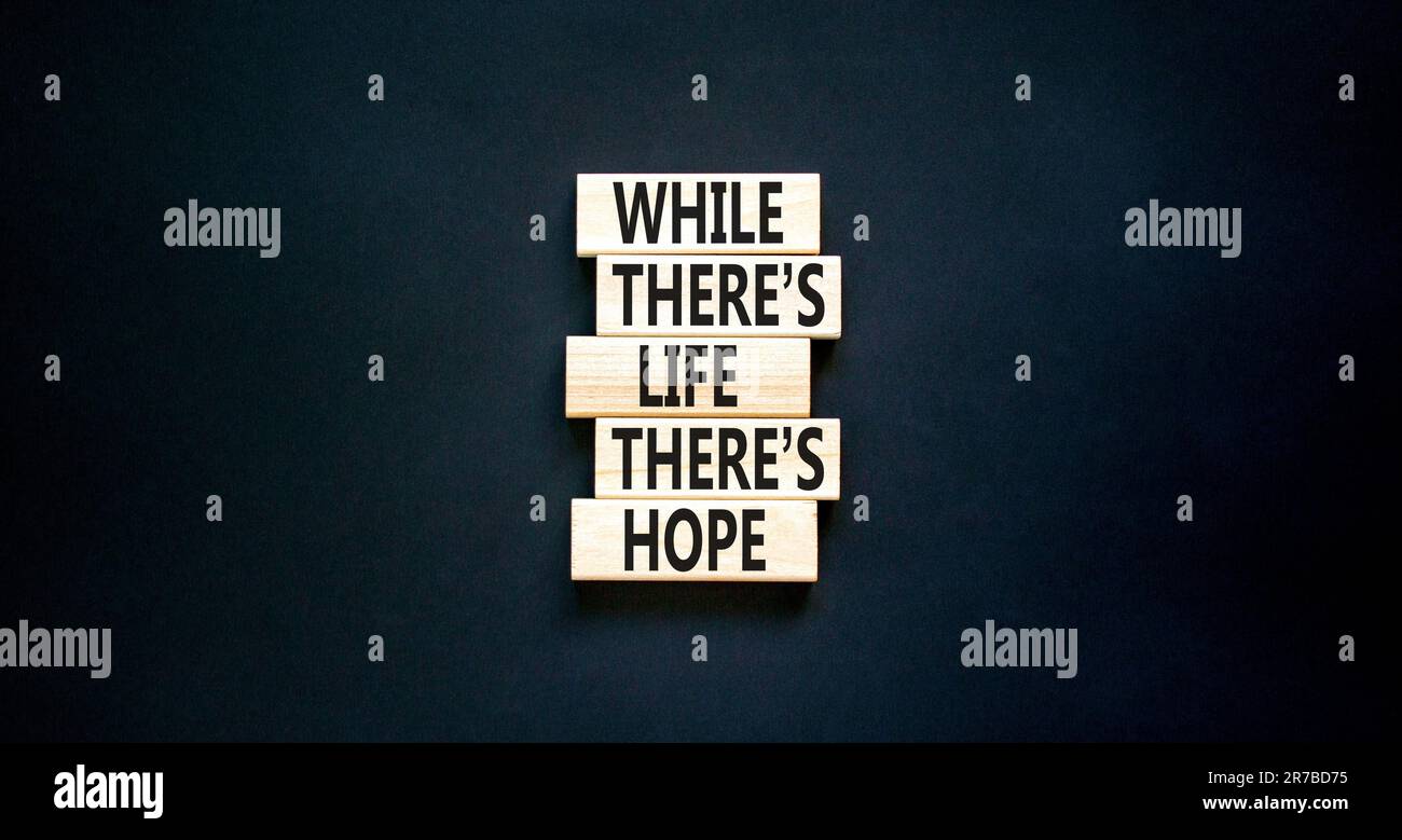 Life and hope symbol. Concept word While there is life there is hope on ...