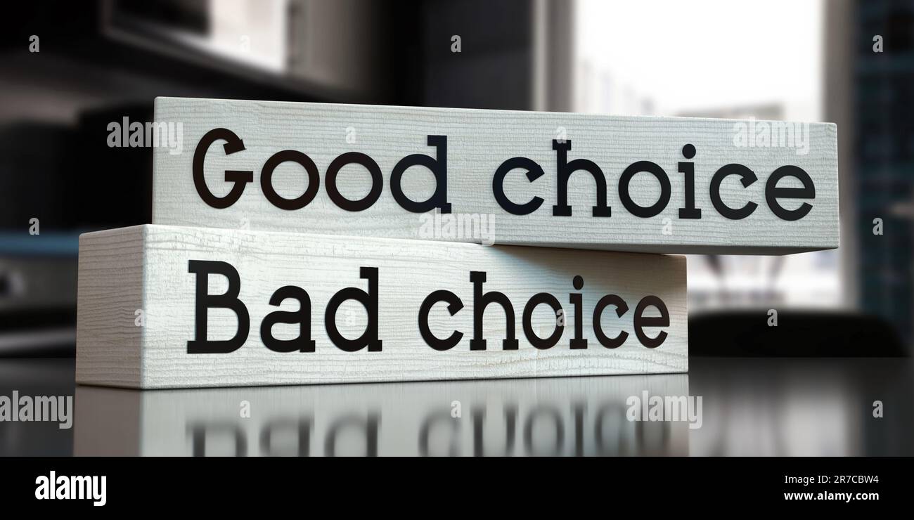 Good choice, bad choice - words on wooden blocks - 3D illustration ...