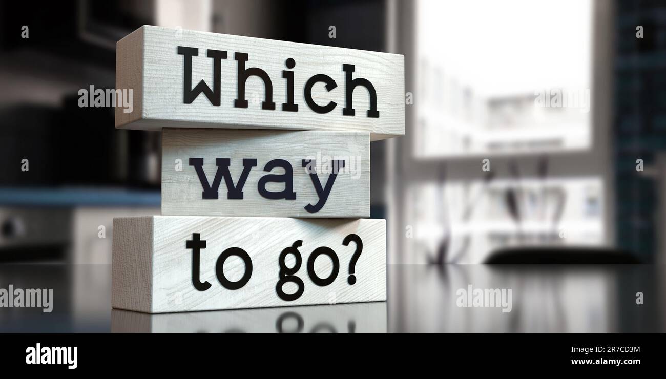 Which way to go - words on wooden blocks - 3D illustration Stock Photo ...