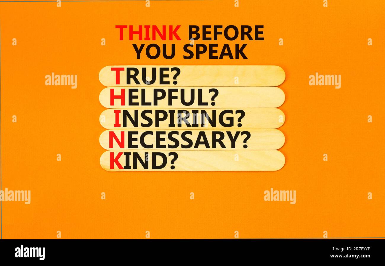 Think before you speak symbol. Concept words Think before you speak true helpful inspiring ...