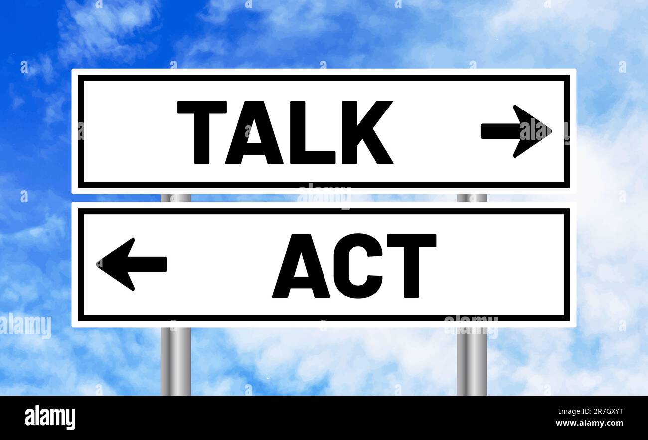 Talk or act road sign on cloudy sky background Stock Photo - Alamy