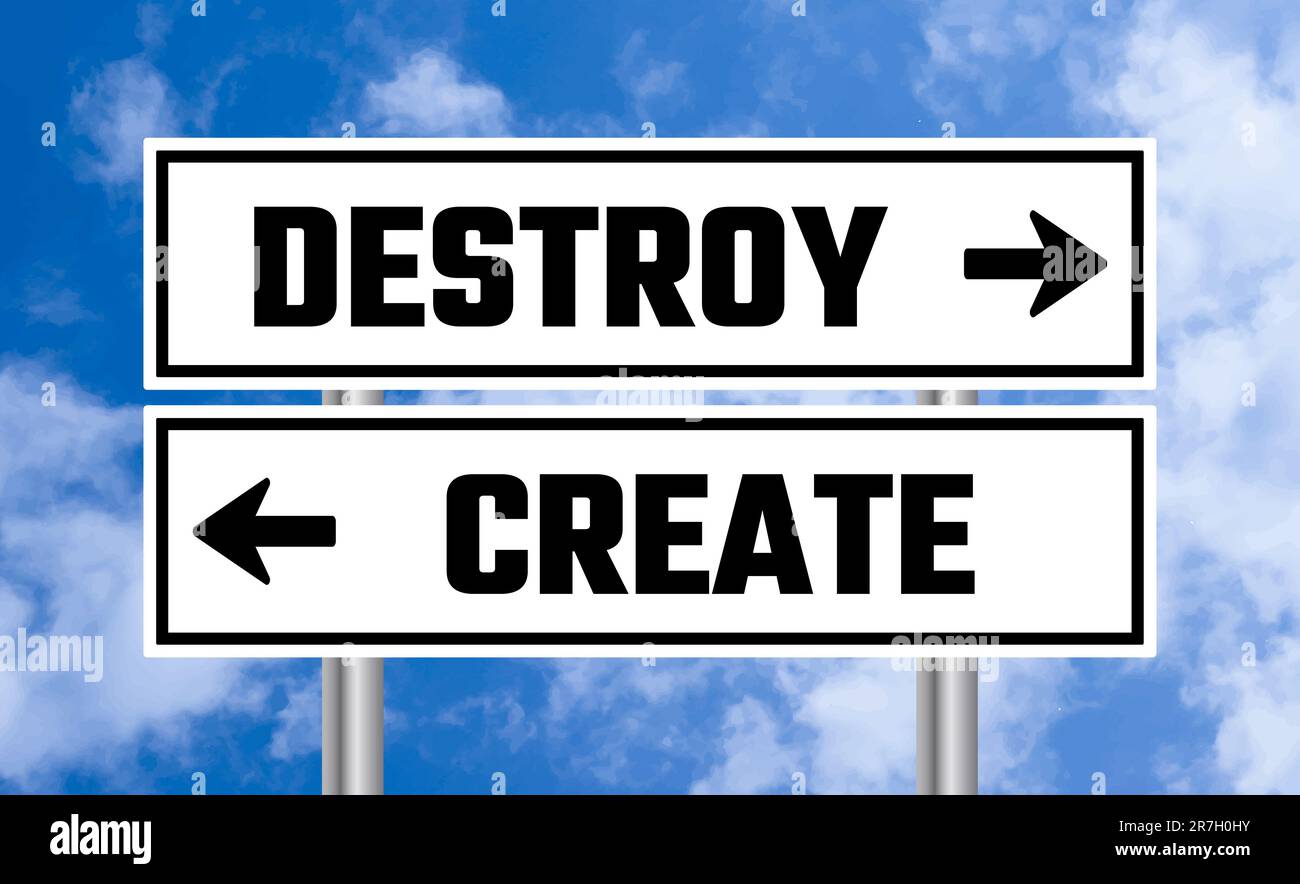 Destroy or create road sign on sky background Stock Photo - Alamy