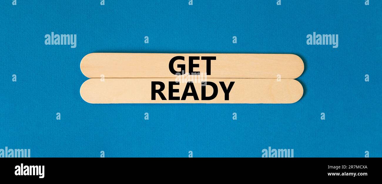 Get ready symbol. Concept words Get ready on beautiful wooden stick on ...