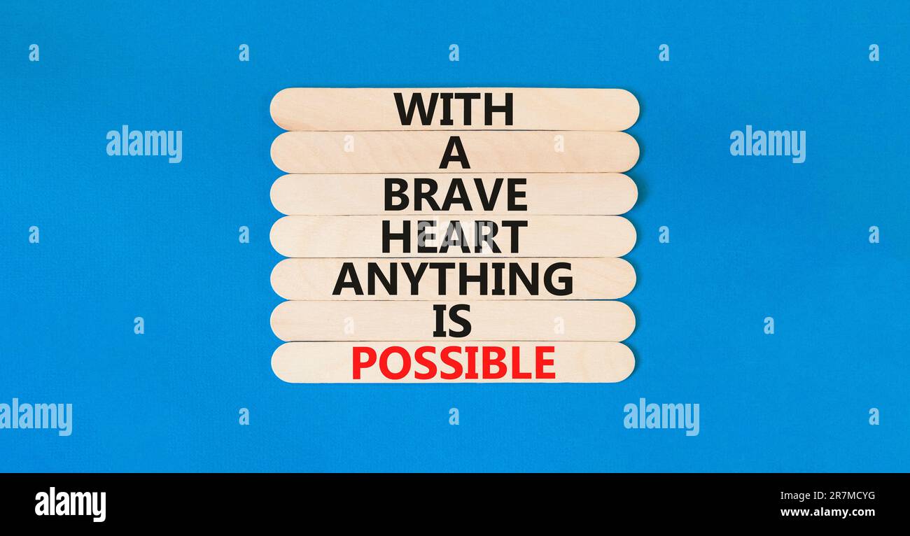 Possible symbol. Concept words With a brave heart anything is possible ...