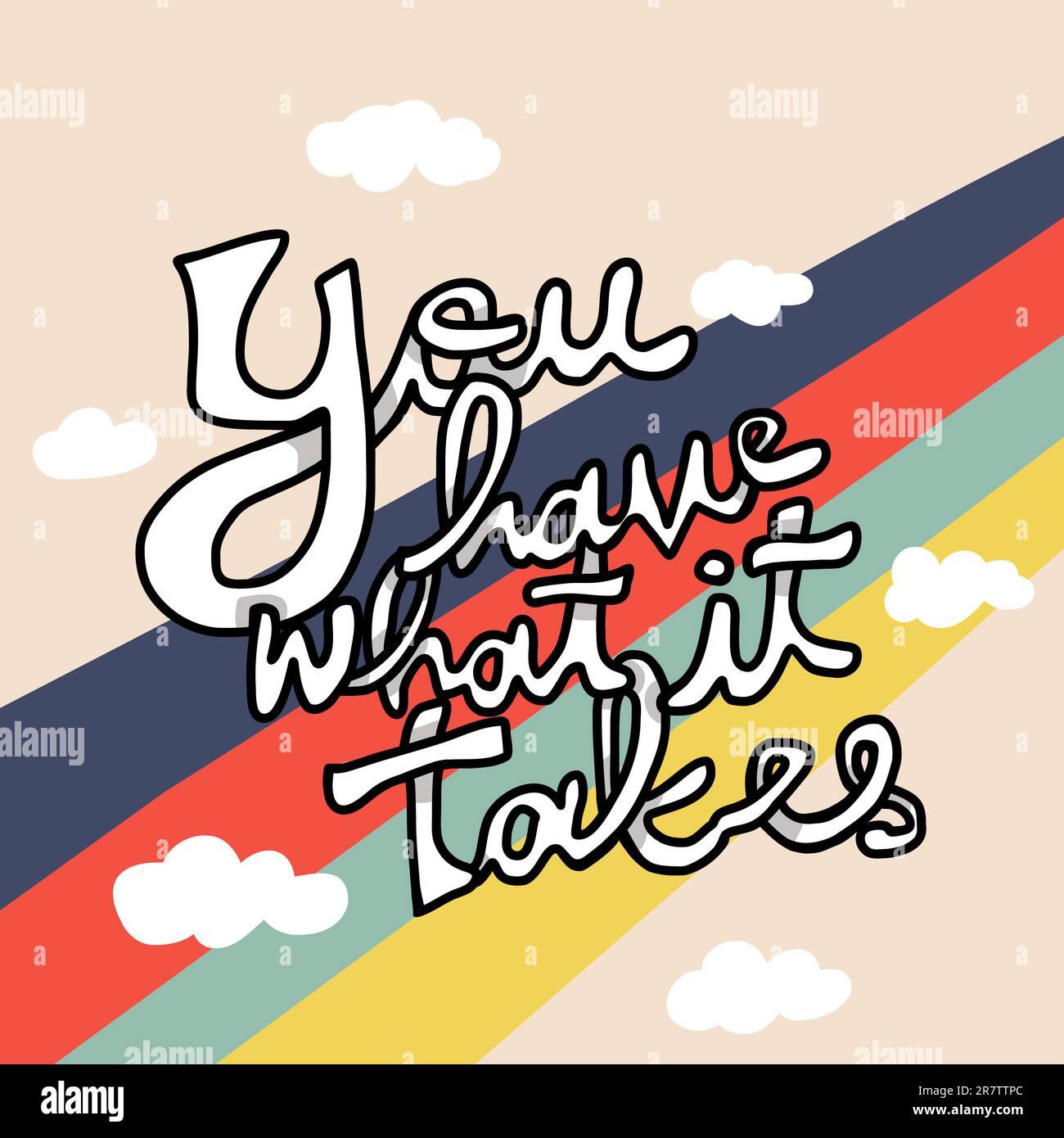 You have what it take word quote vector illustration Stock Vector Image ...