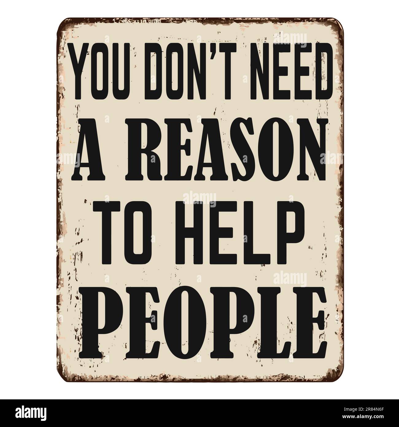 You don't need a reason to help people vintage rusty metal sign on a ...