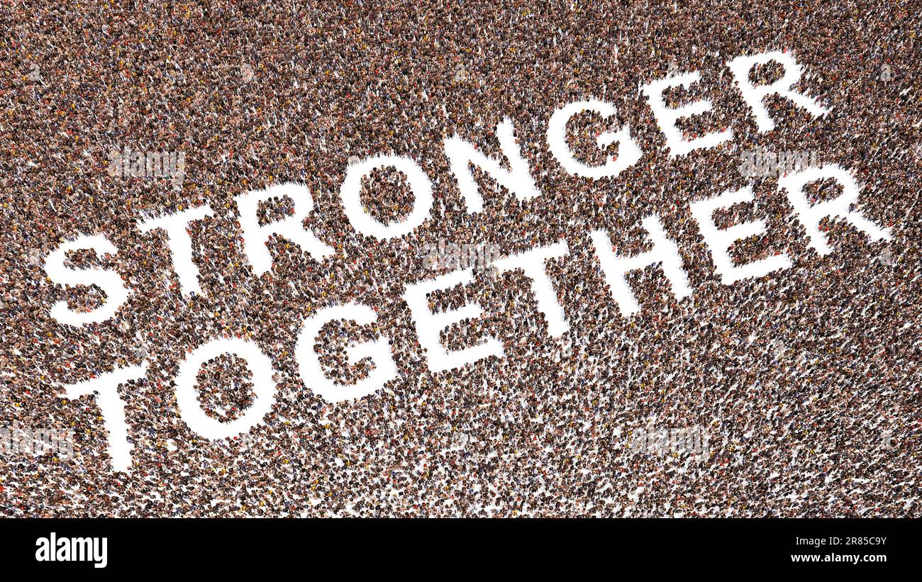 Concept conceptual large community of people forming STRONGER TOGETHER ...