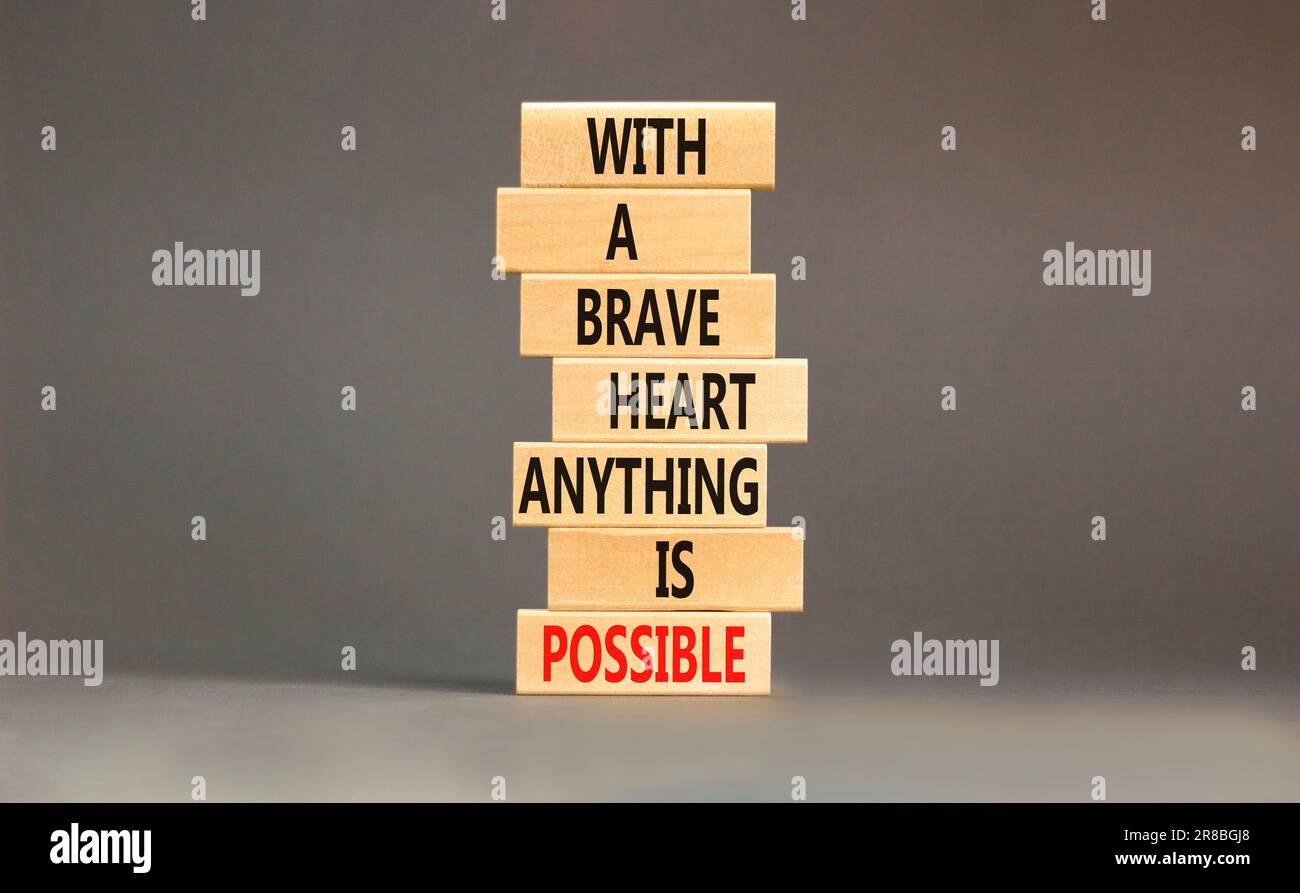 Possible symbol. Concept words With a brave heart anything is possible ...