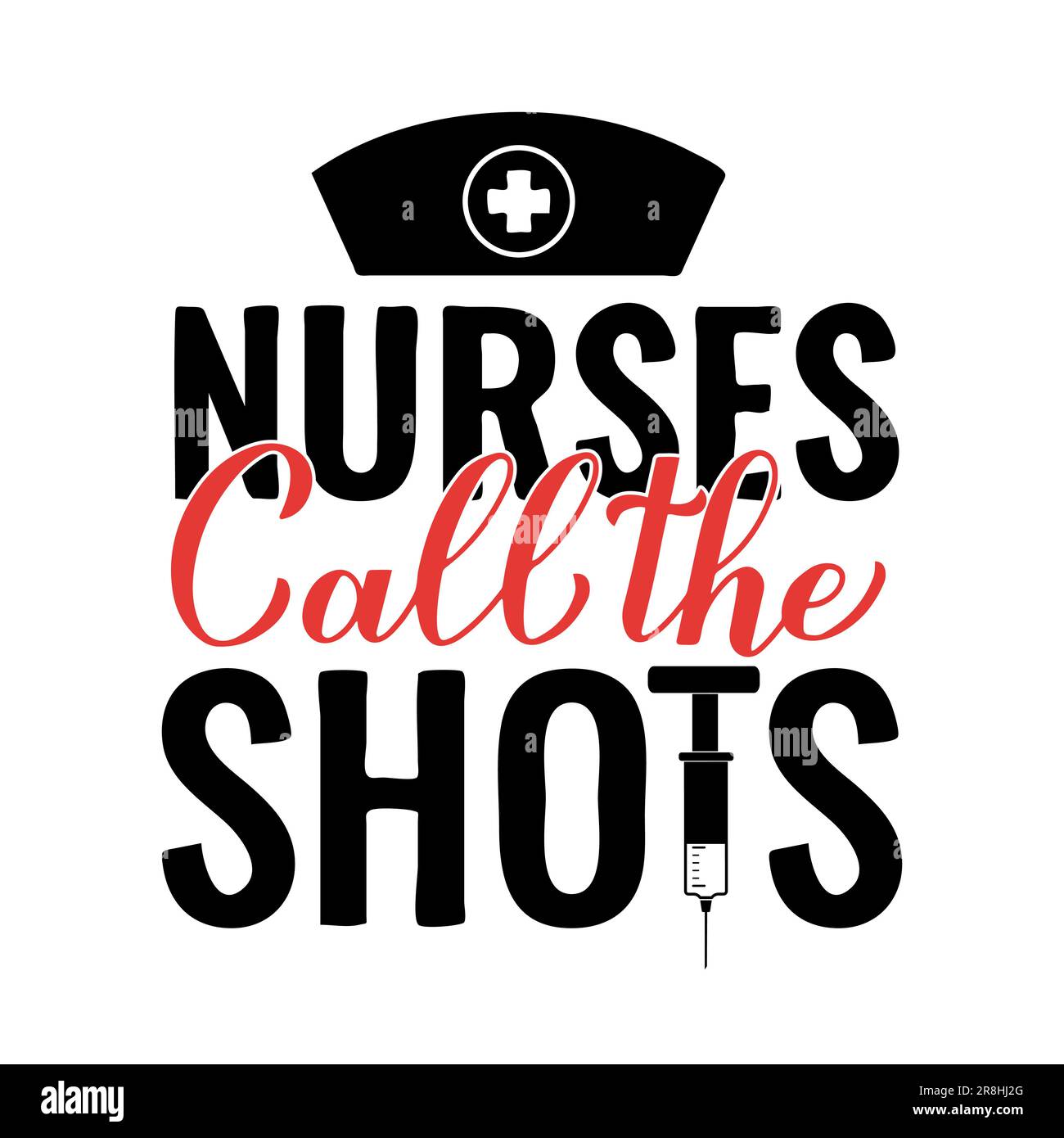 Nurses call the shots calligraphy hand lettering isolated on white ...