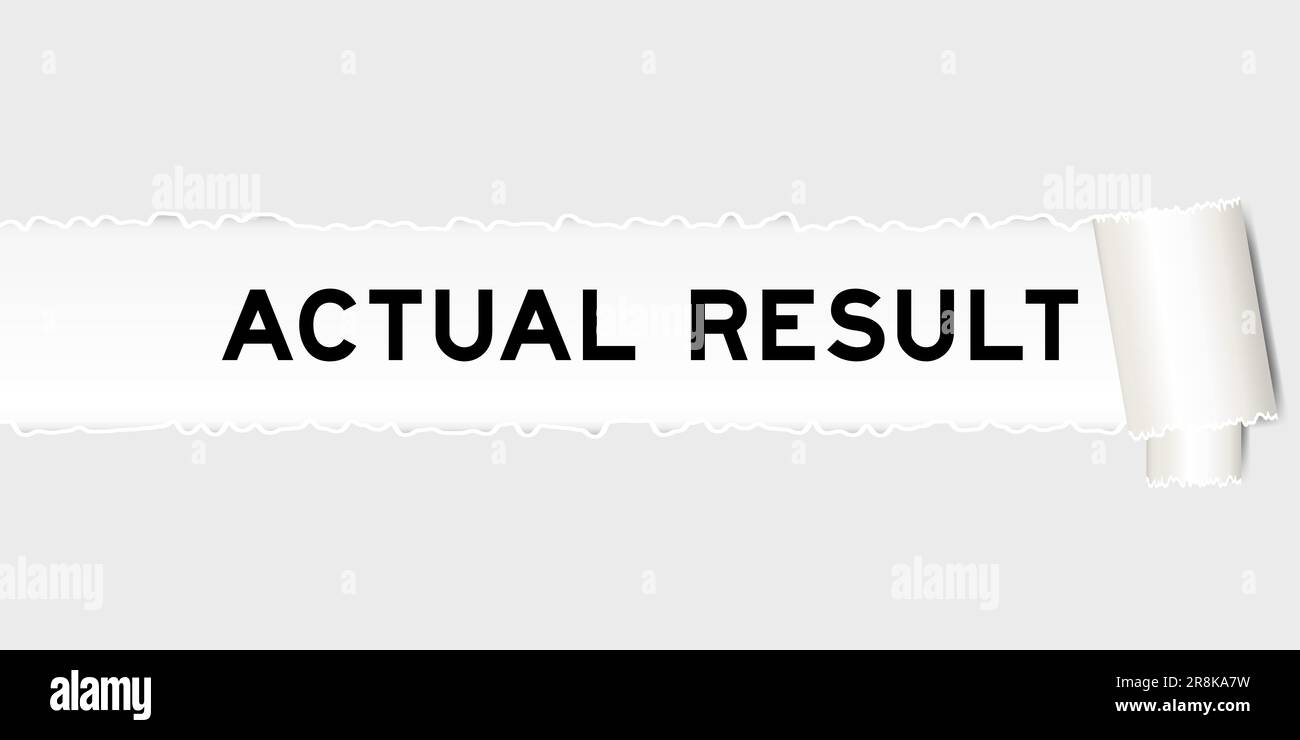 Ripped gray paper background that have word actual result under torn ...