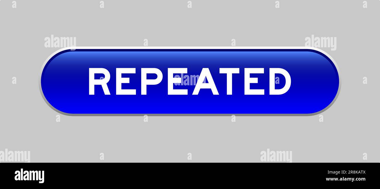 Blue color capsule shape button with word repeated on gray background ...