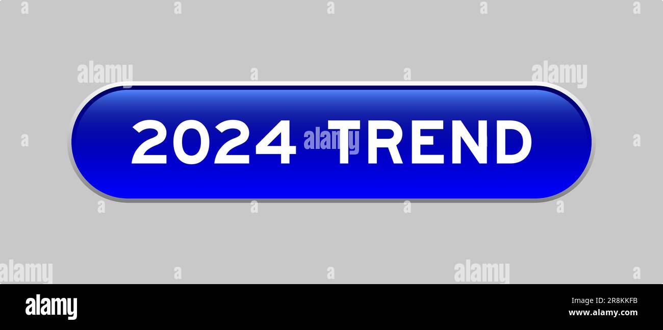 Blue color capsule shape button with word 2024 trend on gray background ...