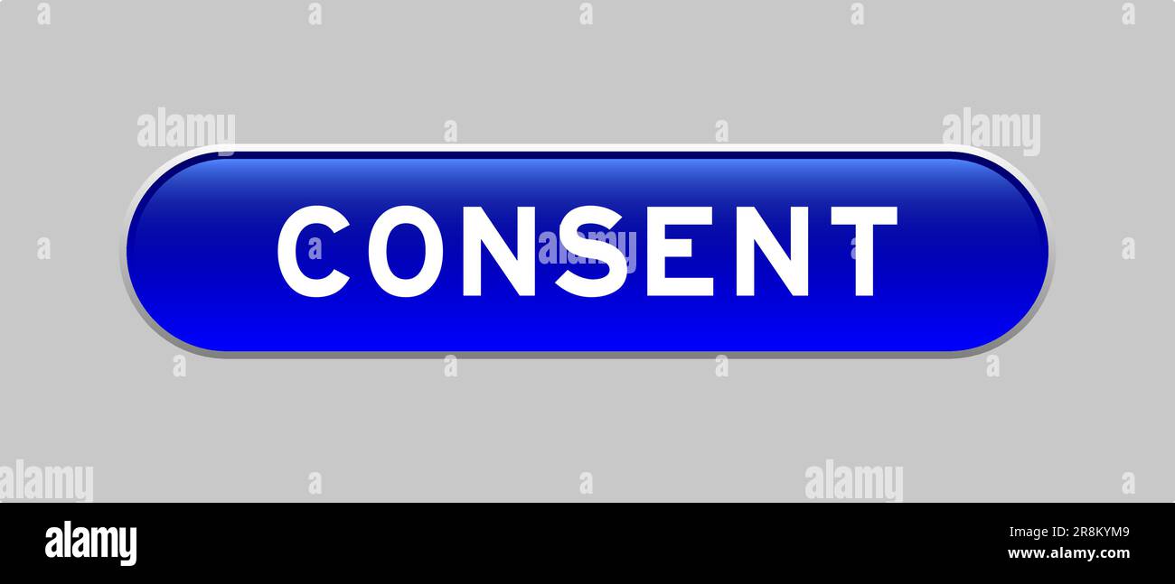 Blue color capsule shape button with word consent on gray background ...