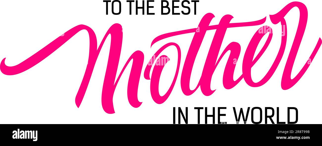 The best mom in the world hi-res stock photography and images - Alamy