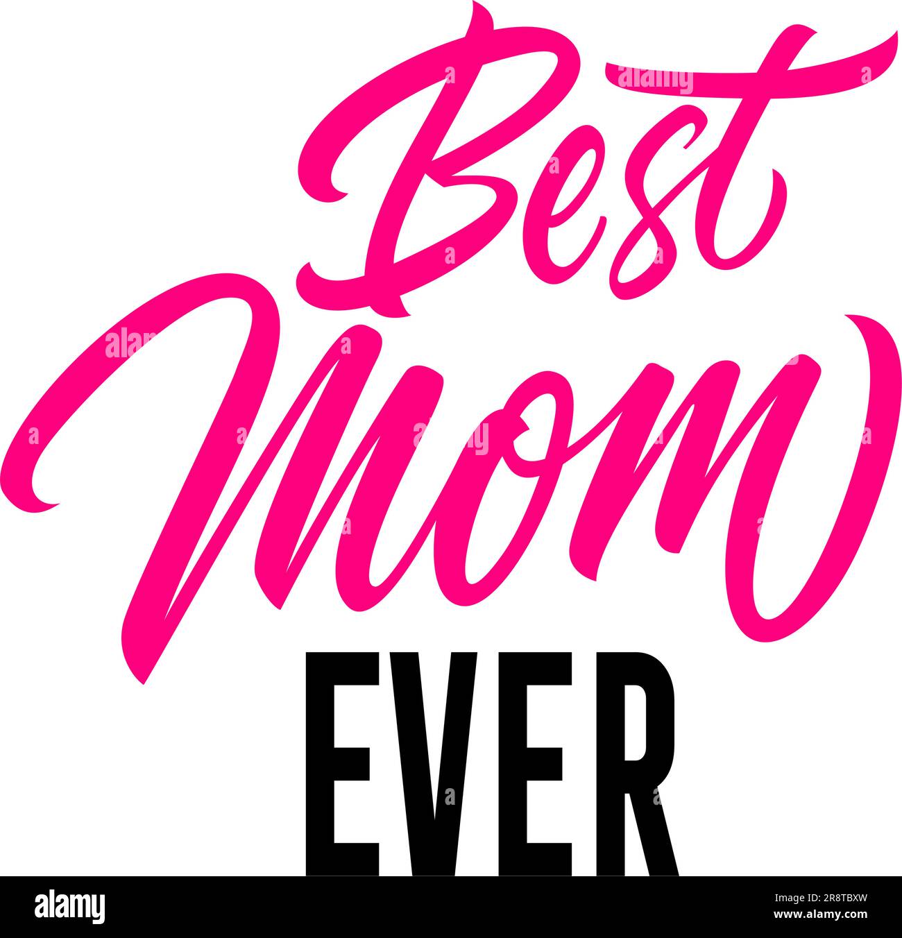 Best mom ever lettering Stock Vector Image & Art - Alamy