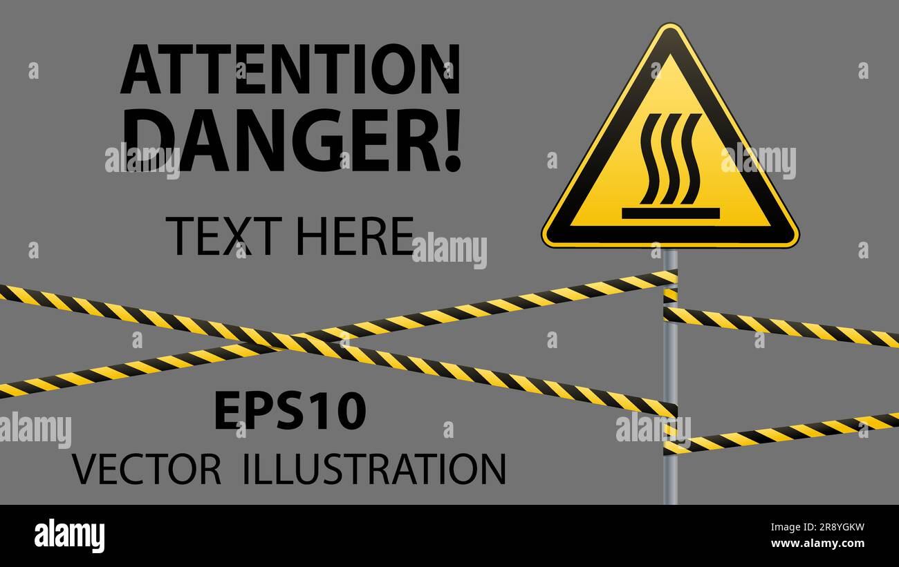 Safety sign. Caution - danger Hot surface. Barrier tape and sign on ...