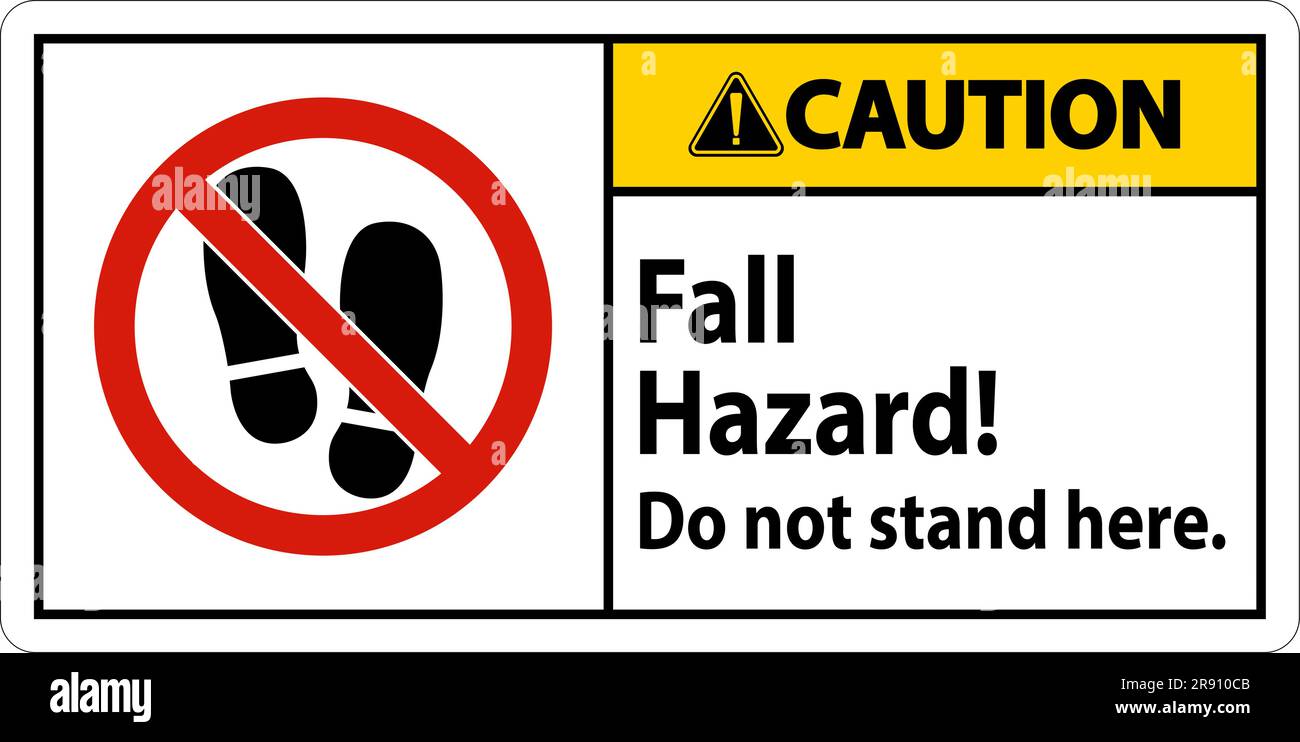 Caution Sign Fall Hazard, Do Not Stand Here On White Background Stock ...